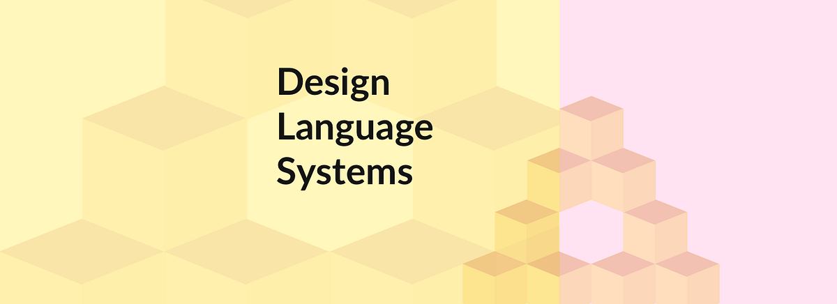 Design Language System. Working in the design industry for the… | by ...