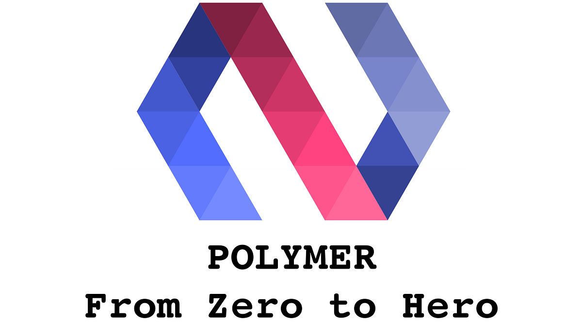 Learn Polymer - From Beginner to Expert | by Ronny Roeller | NEXT ...
