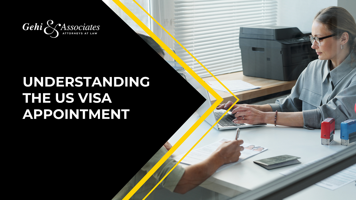 Understanding The US Visa Appointment | by Gehi & Associates | Mar ...