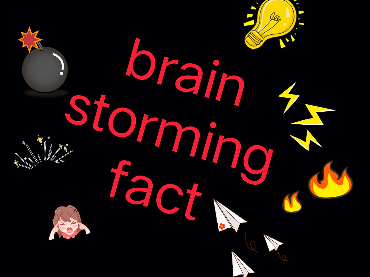 Welcome to brain storming fact - Brain Storming Fact - Medium
