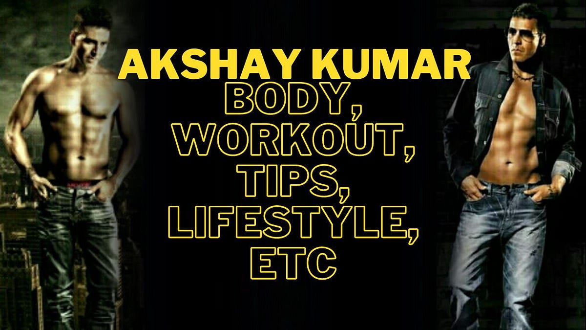 Akshay Kumar body, diet, workout etc - Workout with Hunar - Medium