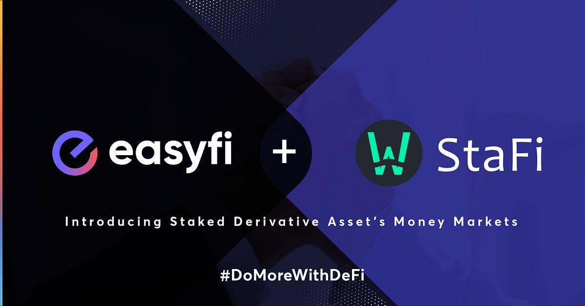 StaFi Partners with EasyFi to introduce Staked Derivative Assets Money Markets on Layer 2 DeFi ...