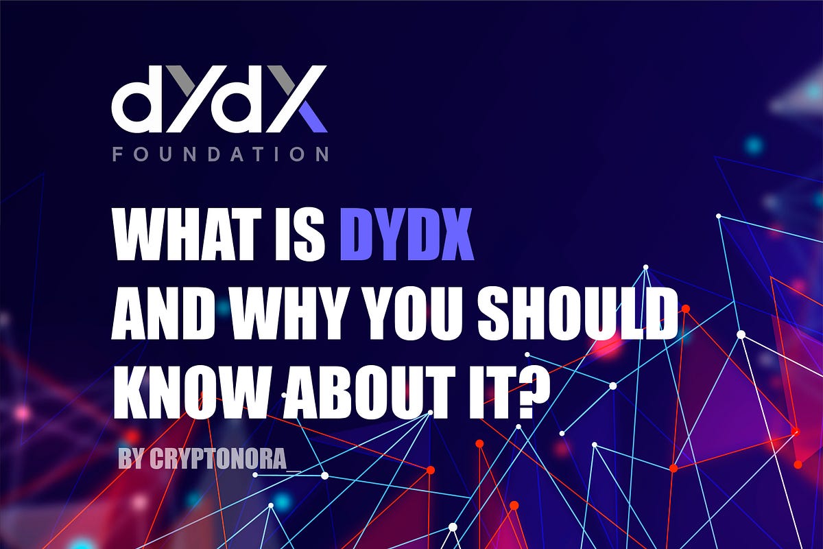 WHAT IS DYDX AND WHY YOU SHOULD KNOW ABOUT IT? | by DefiNora | Medium