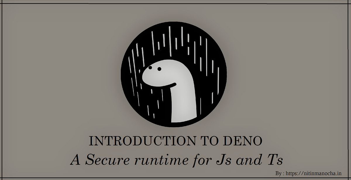 Introduction to Deno.. Deno is a secure runtime for the… | by Nitin Manocha | Medium