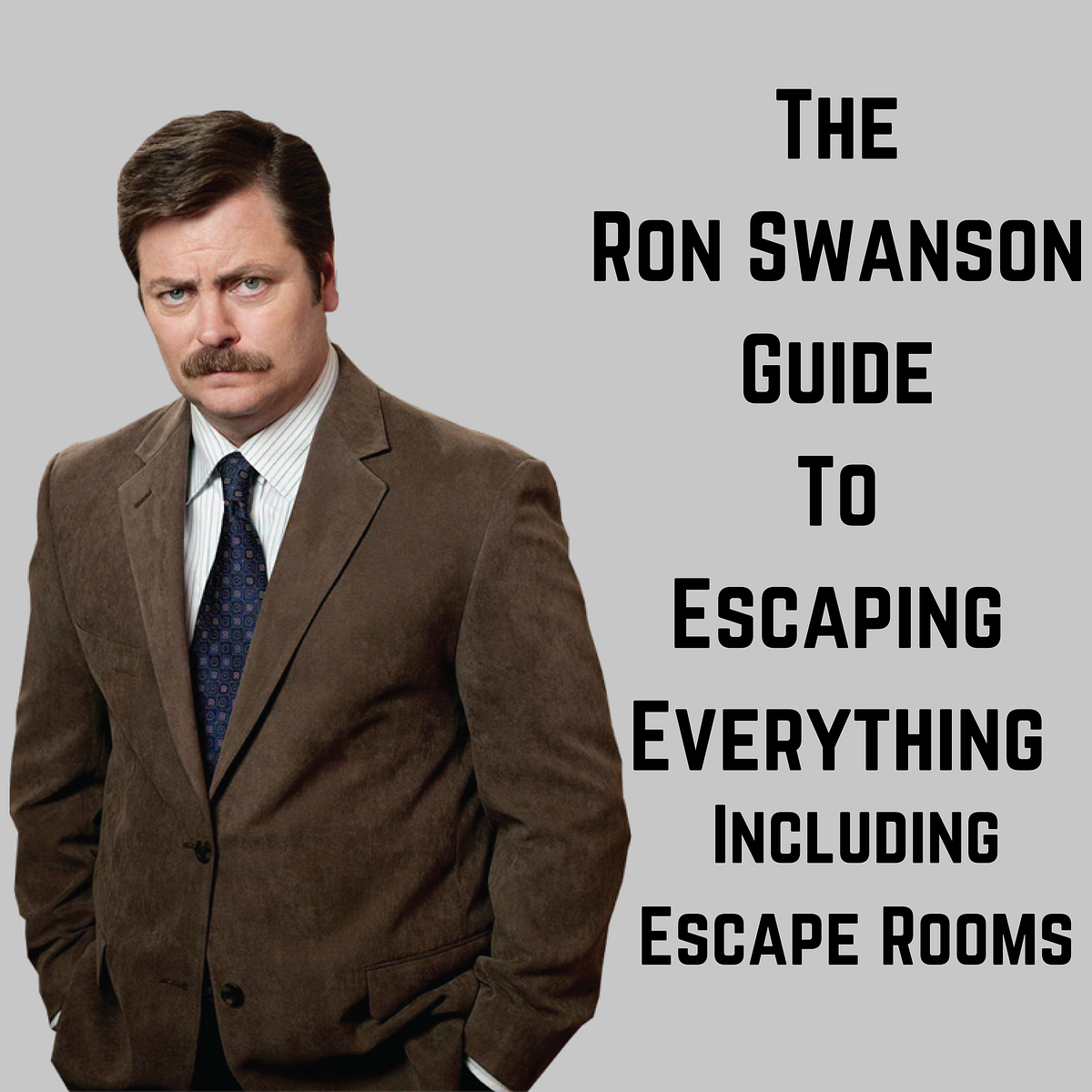 Ron Swanson’s Guide to Escaping Everything Including Escape Rooms | by ...