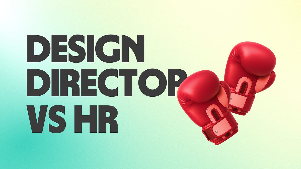 Design Director vs. HR: Roles, responsibilities, and how to communicate ...