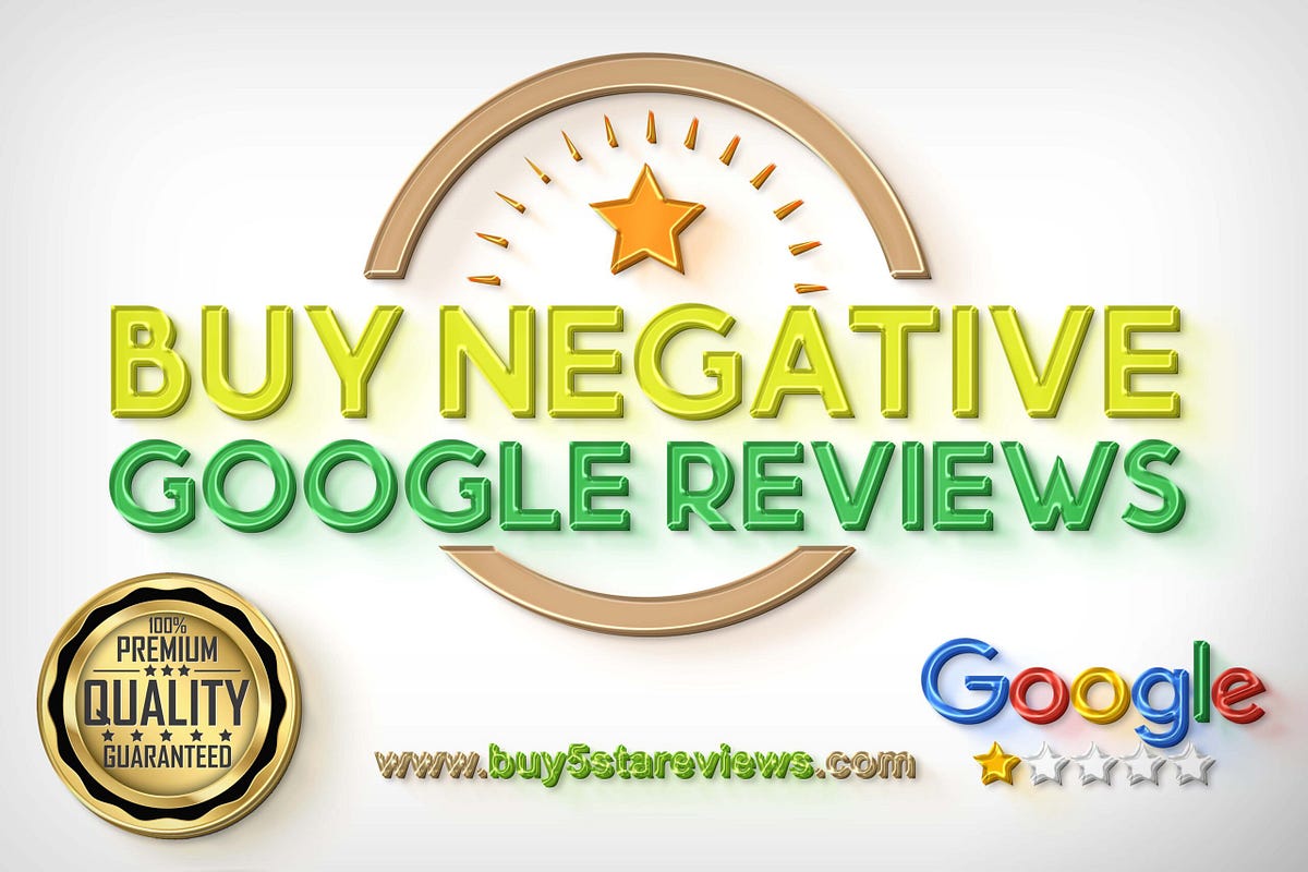 Buy Negative Google Reviews. Buy Negative Google Reviews From A… | by ...
