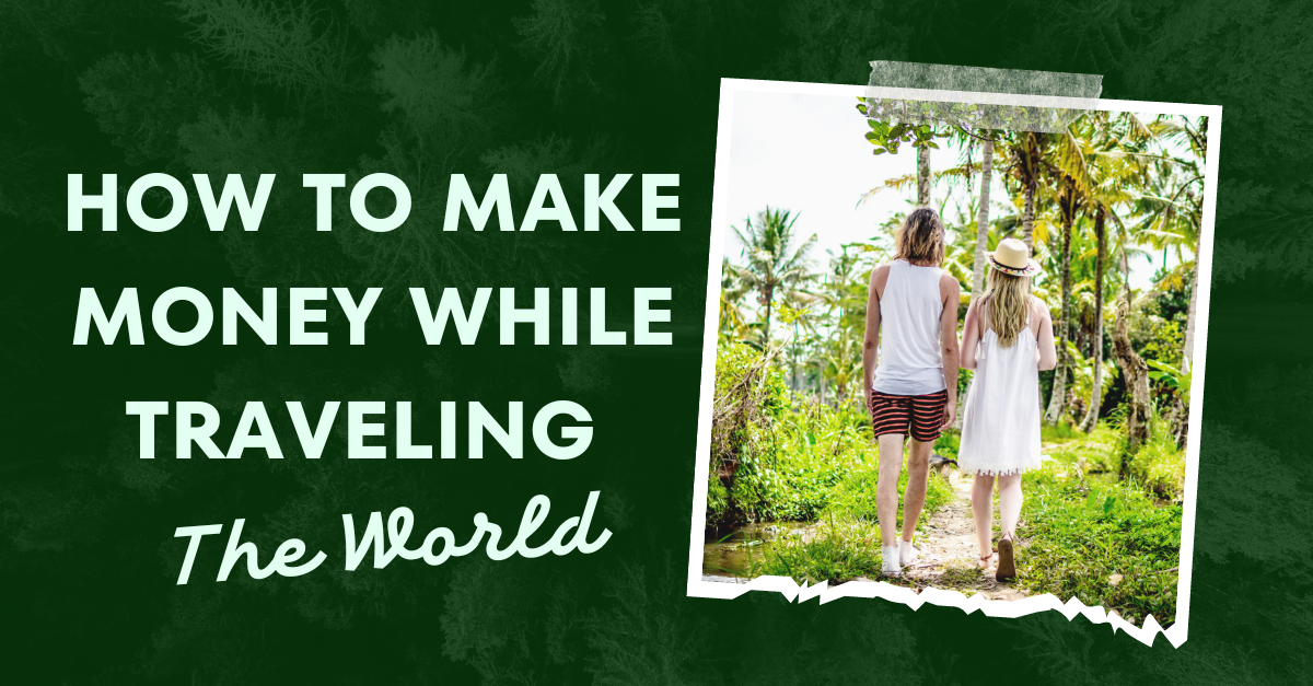 How To Make Money While Traveling The World | Medium