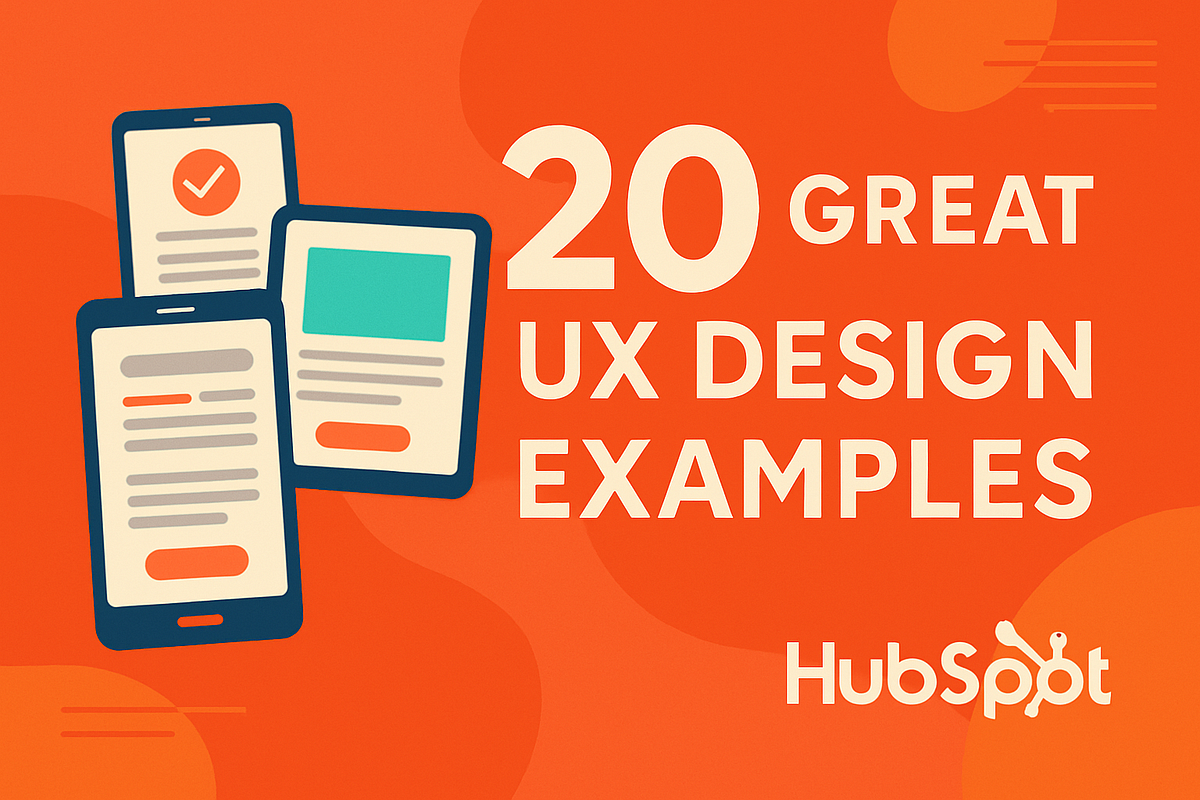 20 Great UX Design Examples. Hubspot rounded up expert picks (with ...