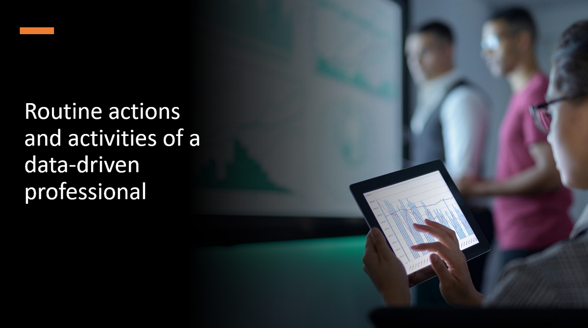 Routine actions and activities of a data-driven professional | by ...