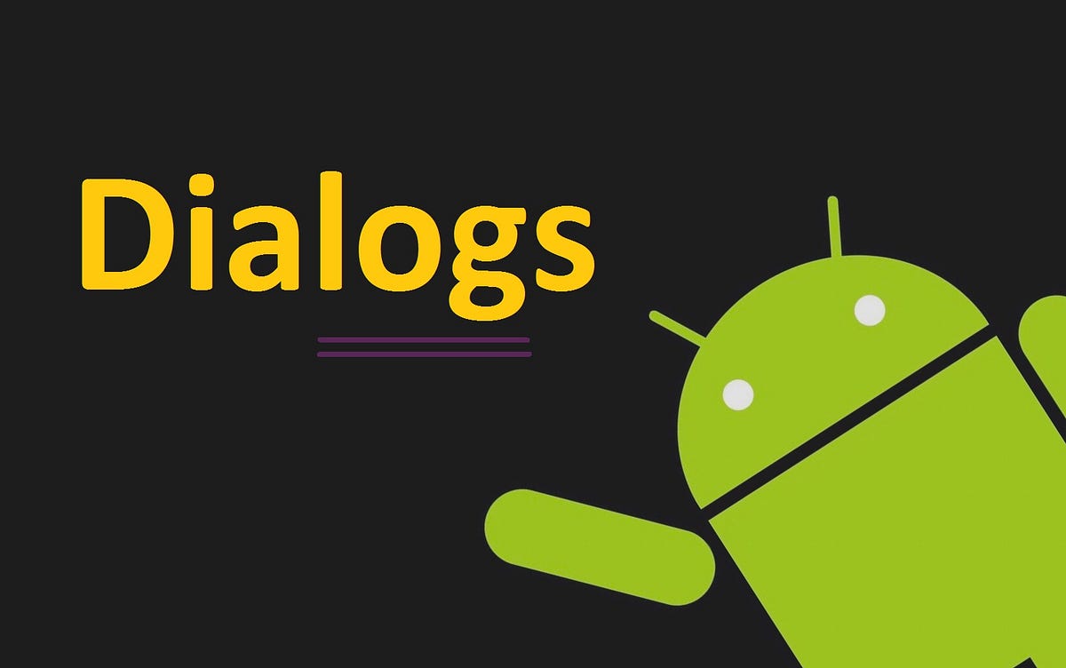 Android Dialogs Nedir?. Bir mobil uygulama geliştirirken… | by Canseray Tufan | Medium
