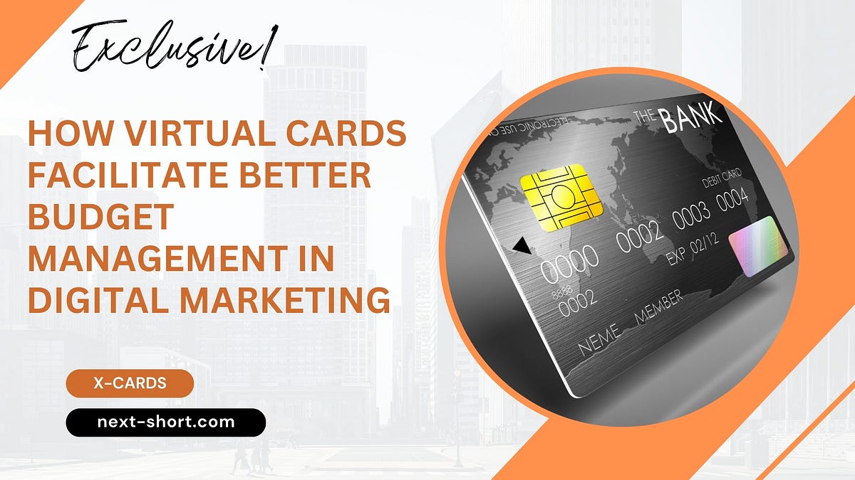 How Virtual Cards Facilitate Better Budget Management in Digital ...