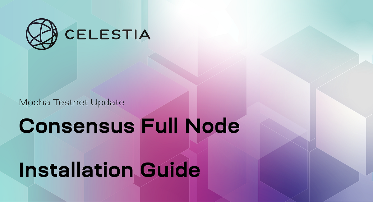 Celestia Consensus Full Node Installation Guide | by Cumulo | Cumulo.pro | Medium