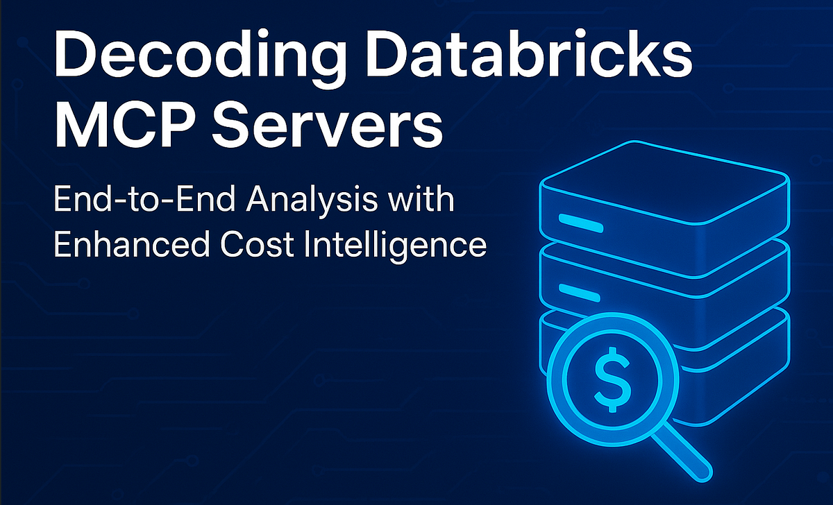 Decoding Databricks MCP Servers. End-to-End Analysis with Enhanced Cost ...