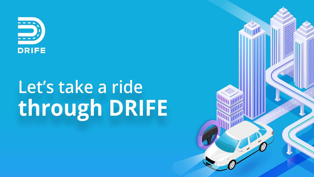 Let’s Take a Ride Through DRIFE. What is DRIFE? | by Drife | DRIFE | Medium