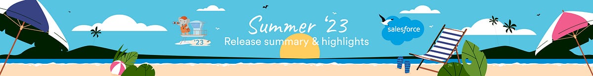 Salesforce Summer ’23 Release Notes — The Funny Summary — Volume IV ...