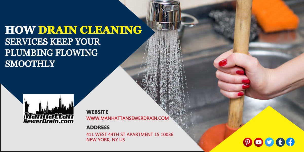 How Drain Cleaning Services Keep Your Plumbing Flowing Smoothly | by ...