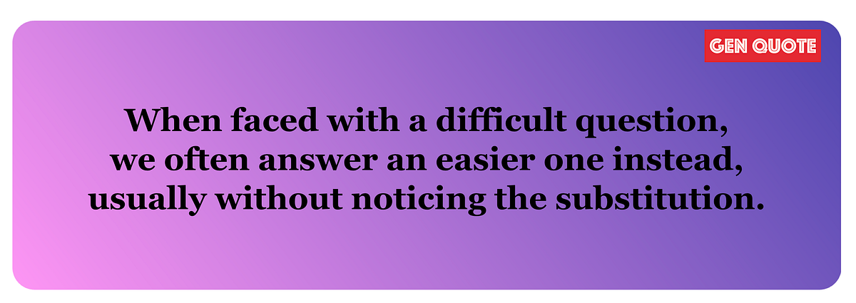 Answer The Easier Question. By Daniel Kahneman | by E. Lau | Medium