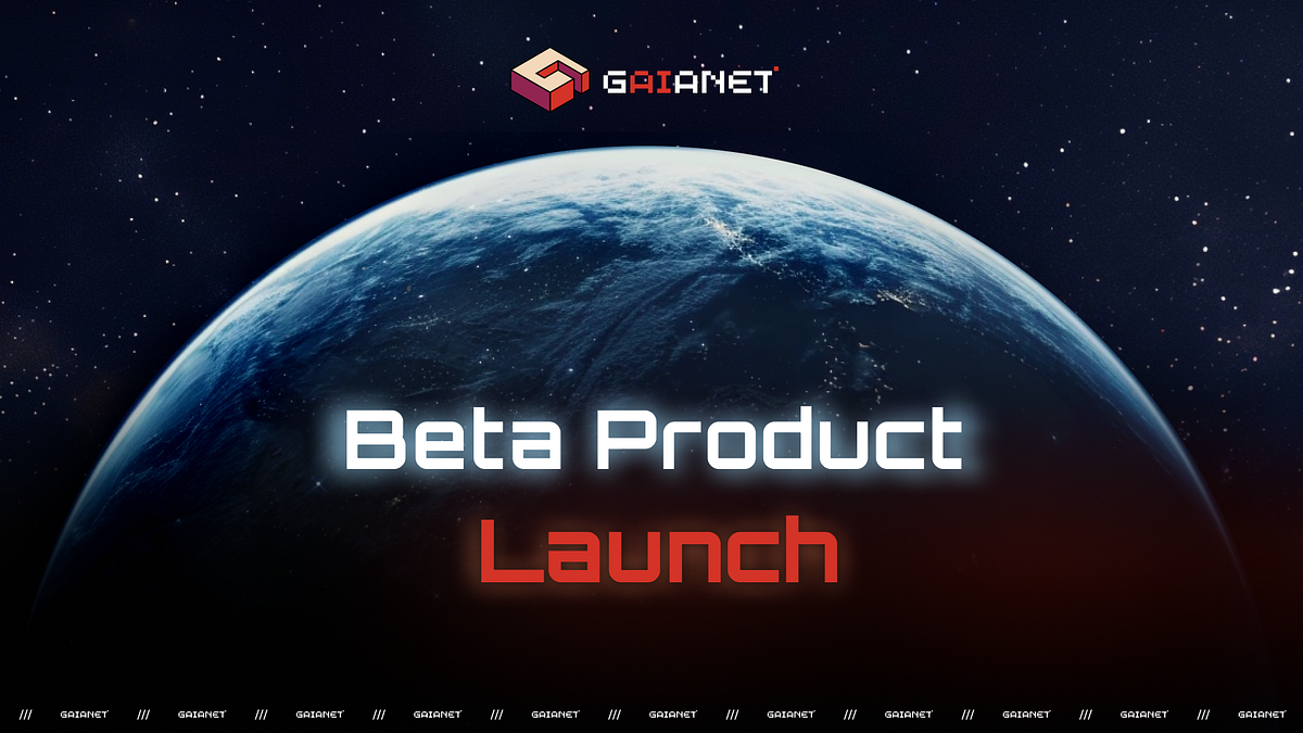 GaiaNet Embarks on a New Phase: Beta Launch Redefines Decentralized AI ...