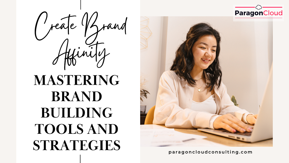 Create Brand Affinity: Mastering Brand Building Tools and Strategies ...