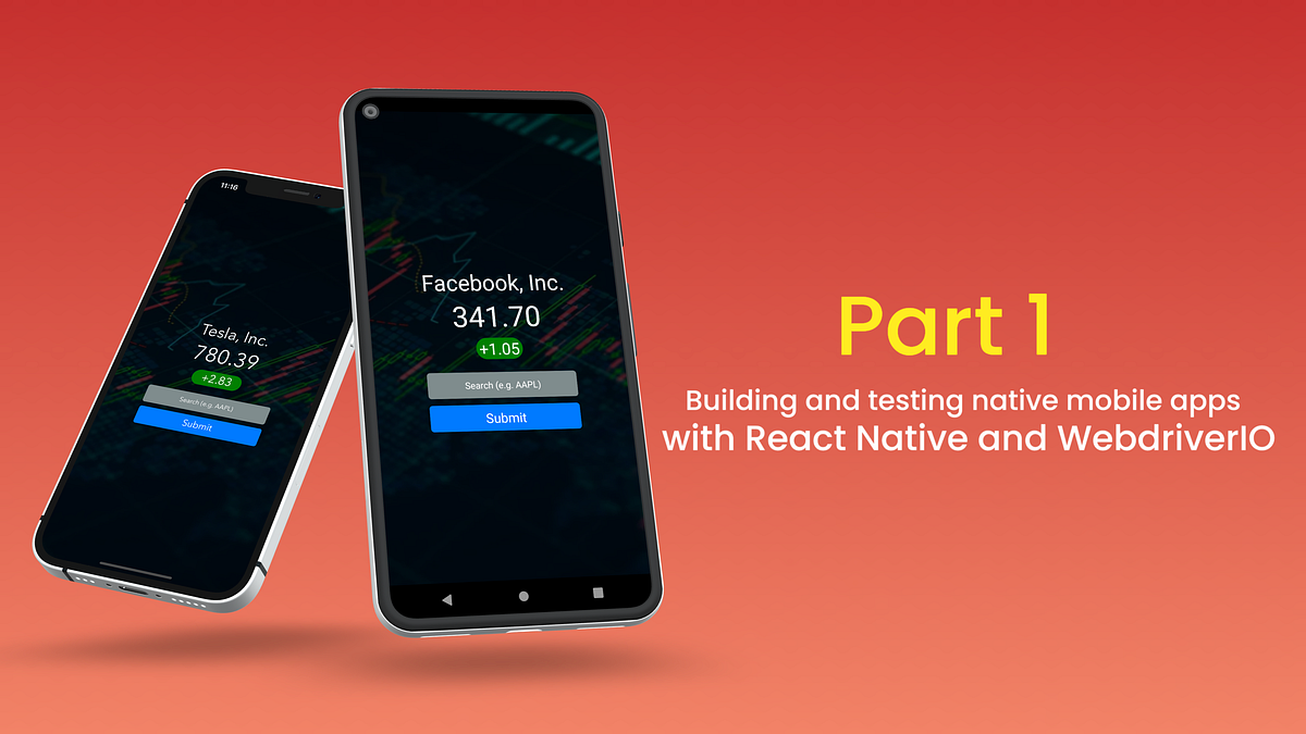 Building and testing native mobile apps with React Native and ...