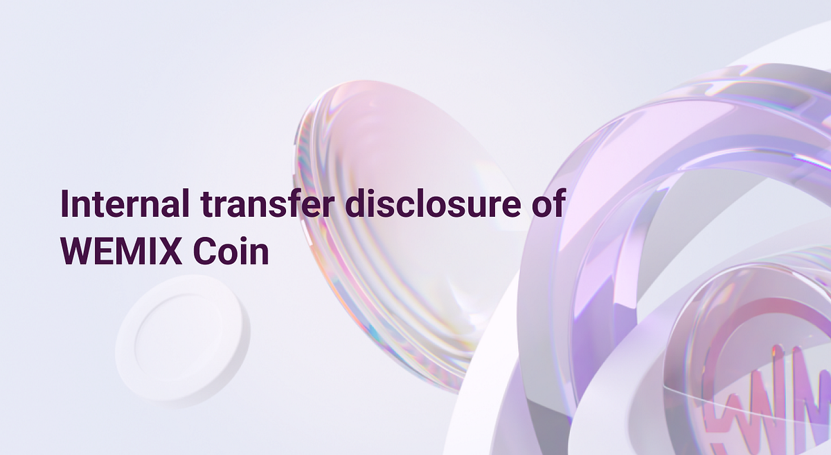 Internal Transfer Disclosure of WEMIX Coin | by WEMIX Communication | WEMIX Communication | Medium