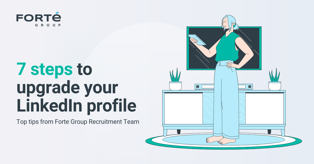 7 steps to upgrade your LinkedIn profile | by Forte Group Recruitment | Medium