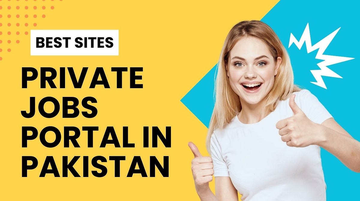 Top Private Jobs Portals in Pakistan | by Umer Mehmood | Apr, 2024 | Medium