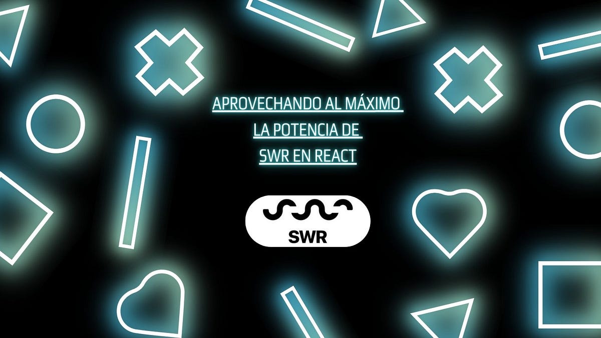 Aprovechando al máximo la potencia de SWR en React | Medium