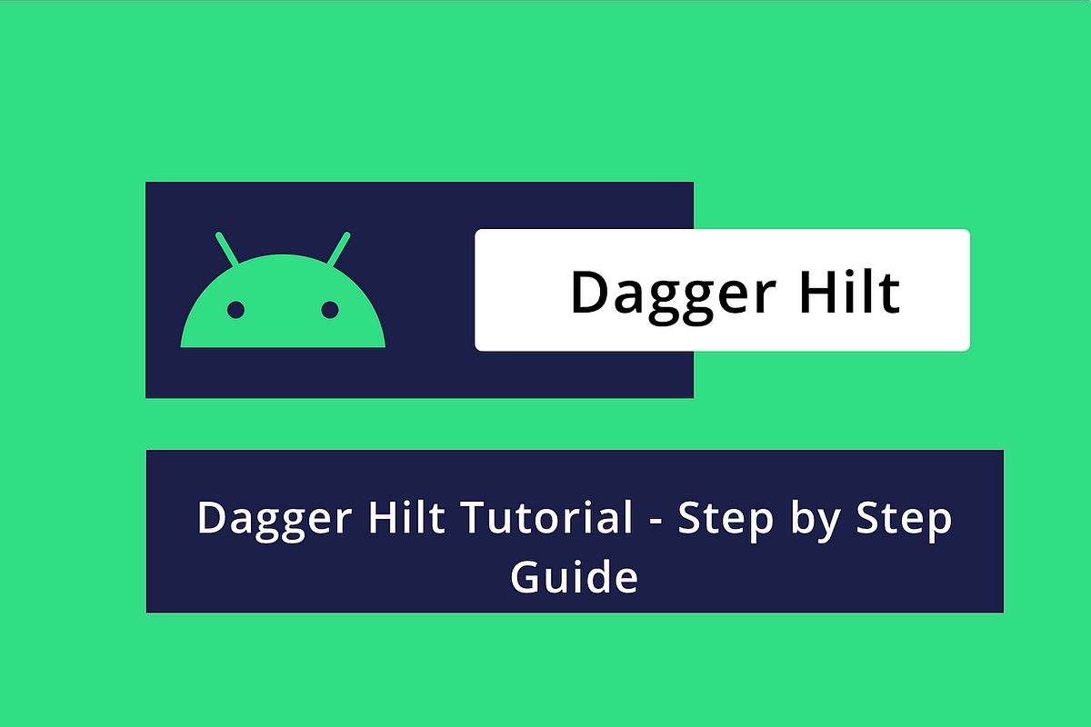 Mastering Dependency Injection in Android with Hilt: A Comprehensive Guide | by Deepak kathayat ...