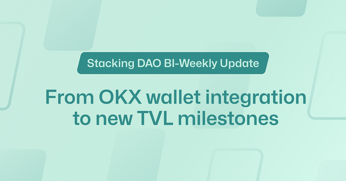 Stacking DAO bi-weekly update: From OKX wallet integration to new TVL ...
