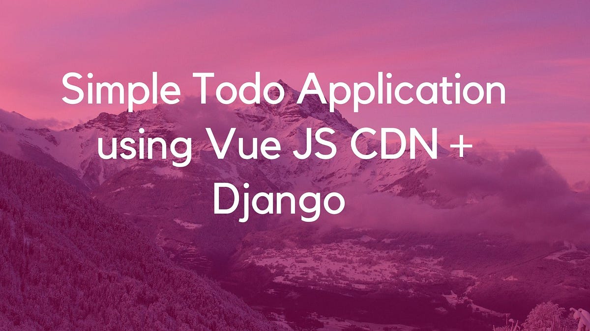 How to Integrate Django and Vue JS Part -2( Creating Simple Todo App ...