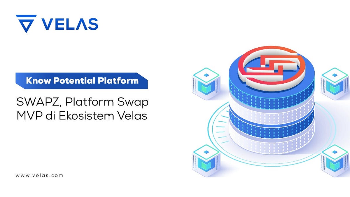 Know Potential Platform: SWAPZ, Platform Swap MVP di Ekosistem Velas ...