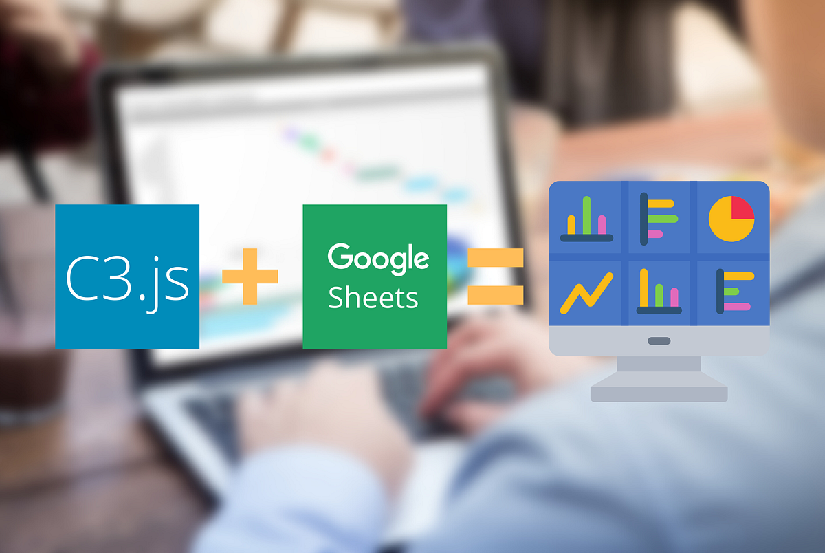 📊 Google Sheets & C3.js: How to make dashboard for free | JavaScript in Plain English