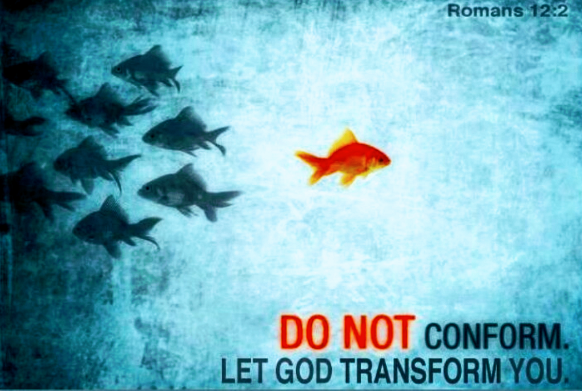 And be not conformed to this world: but be ye transformed by the ...