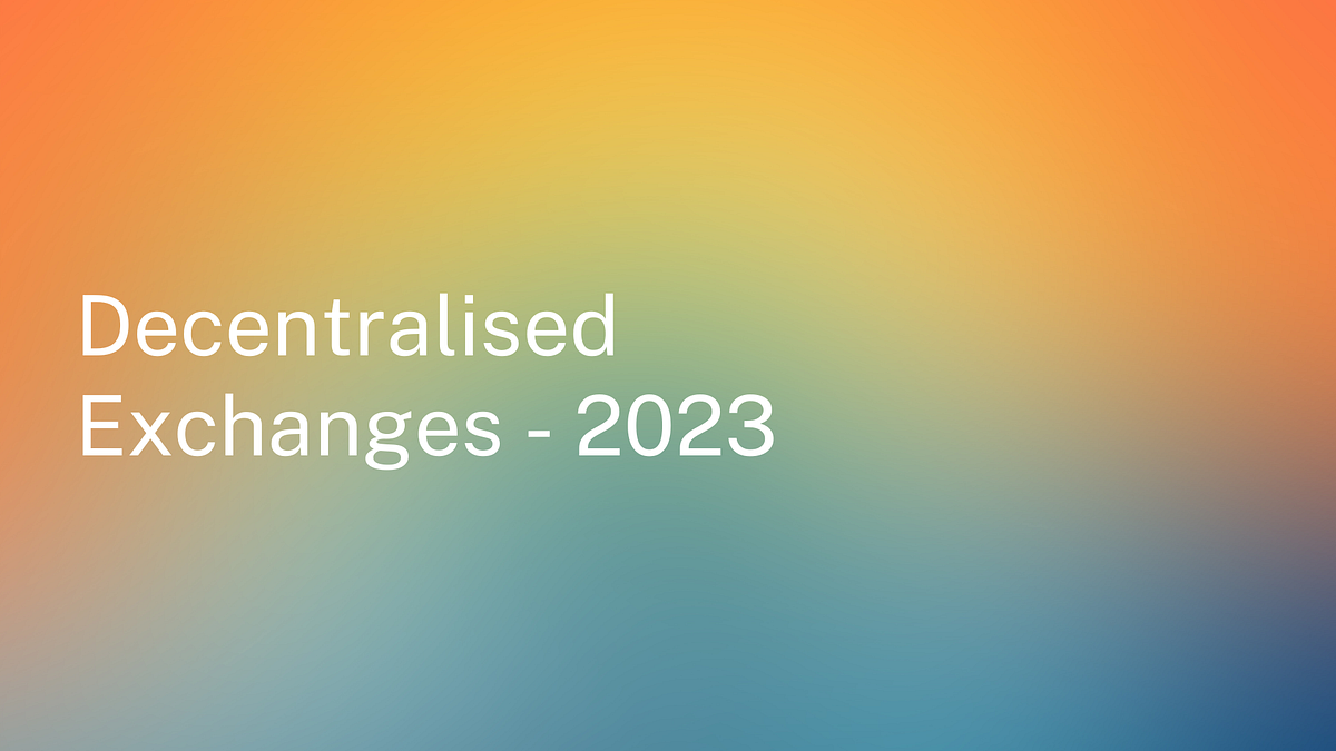 The Beginner’s Blueprint to Decentralised Exchanges (DEX)- 2023 | by Seun OG | May, 2023 | Medium