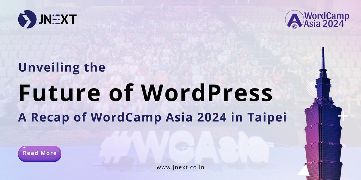 Unveiling the Future of WordPress: A Recap of WordCamp Asia 2024 in Taipei | by JNext Services ...