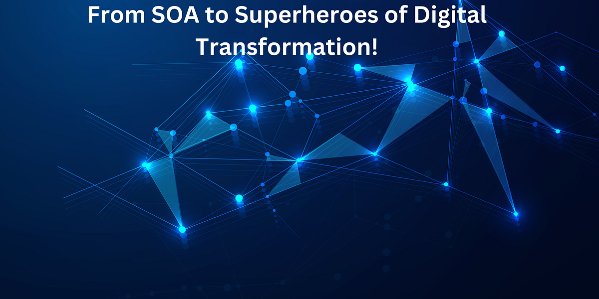 From Legacy SOA to Superheroes of Digital Transformation! | by Aditya ...