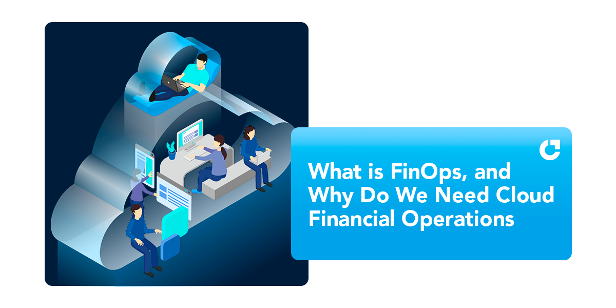 What is FinOps and Why Do We Need Cloud Financial Operations | by ...