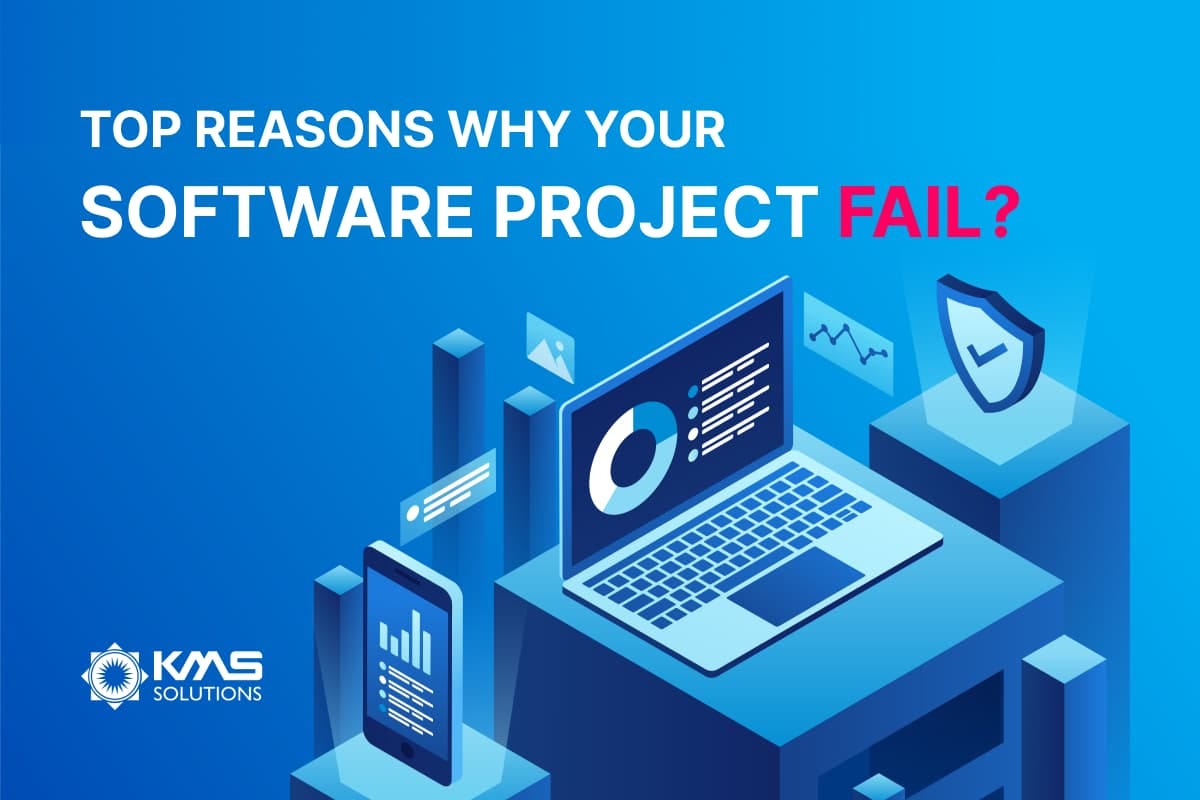 Why Your Software Project Fail and Tips to Prevent | by KMS Solutions | Medium