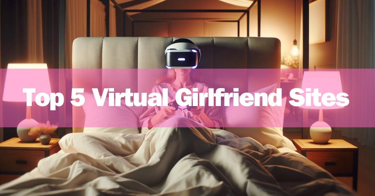 5 Best Virtual Girlfriend Sites: Find Your Perfect Match Online | by ...