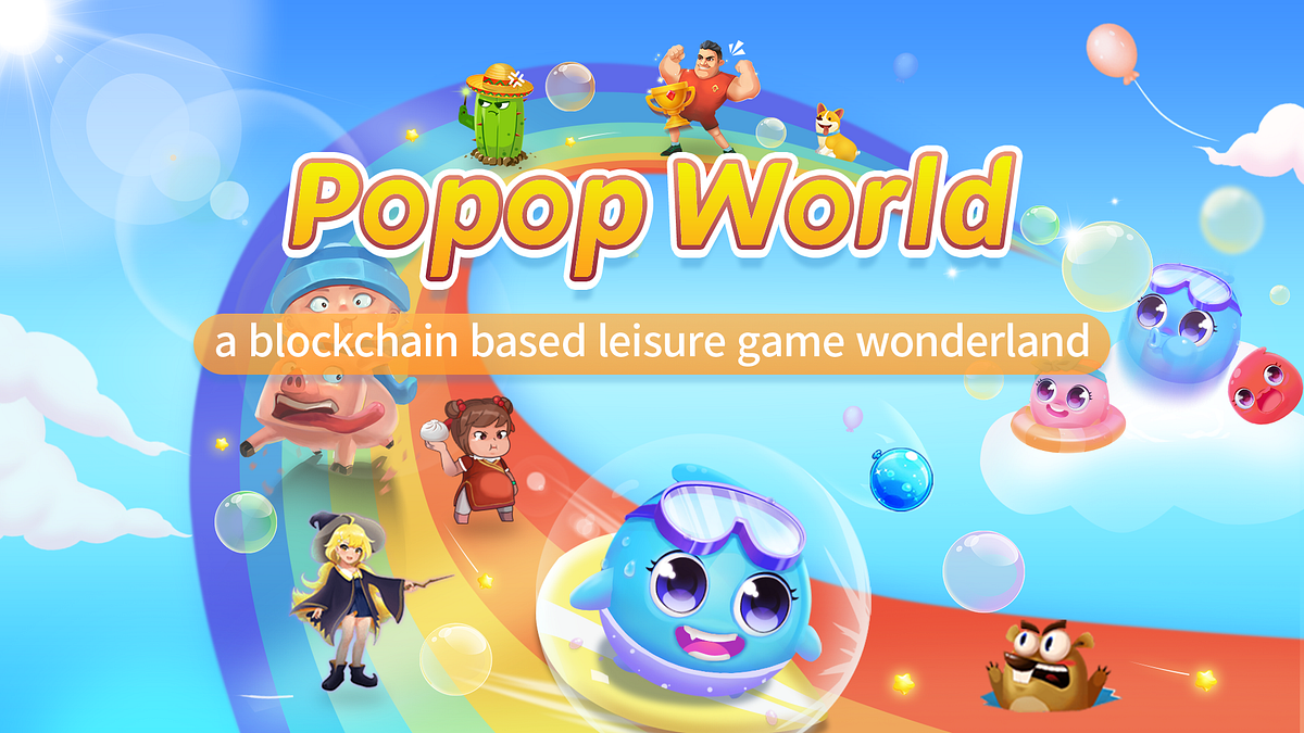 Popop World — a Bubble Dream in GameFi | by WELCOME TO POPOP WORLD | Medium