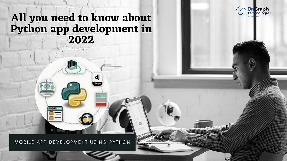 All you need to know about Python app development in 2022 | by Poonam Soni | Medium
