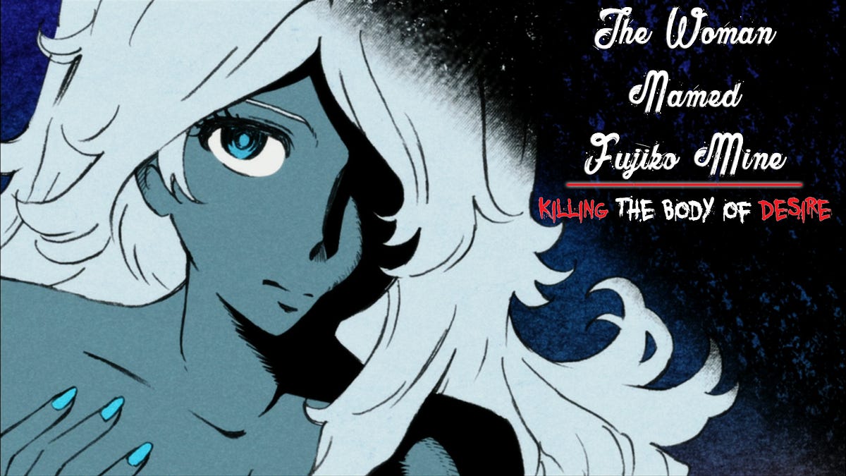 The Woman Named Fujiko Mine: Killing the Body of Desire | by Fally ...
