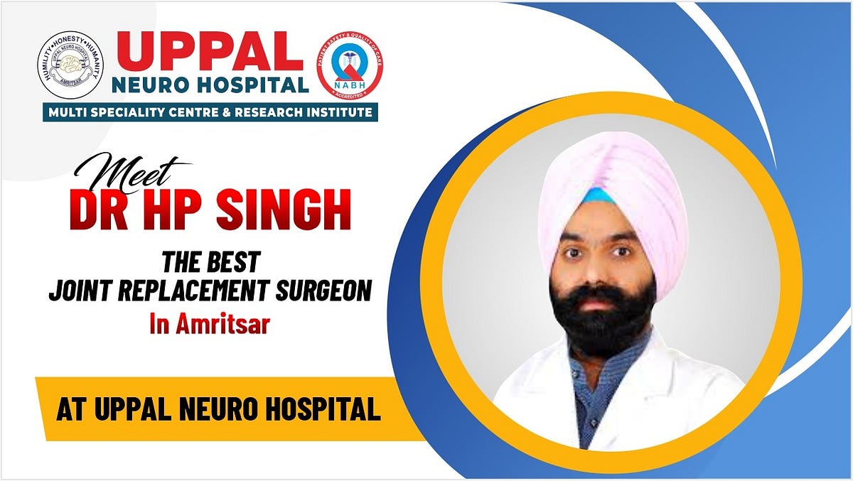 Meet Dr. HP Singh, the Best Joint Replacement Surgeon in Amritsar ...