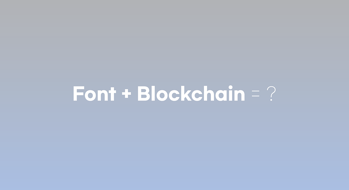 Font + Blockchain = ?. Hello everyone! Last time we talked… | by TYPY ...