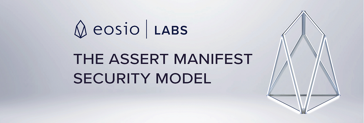 EOSIO Labs™ Release: The Assert Manifest Security Model | by eosio | eosio | Medium