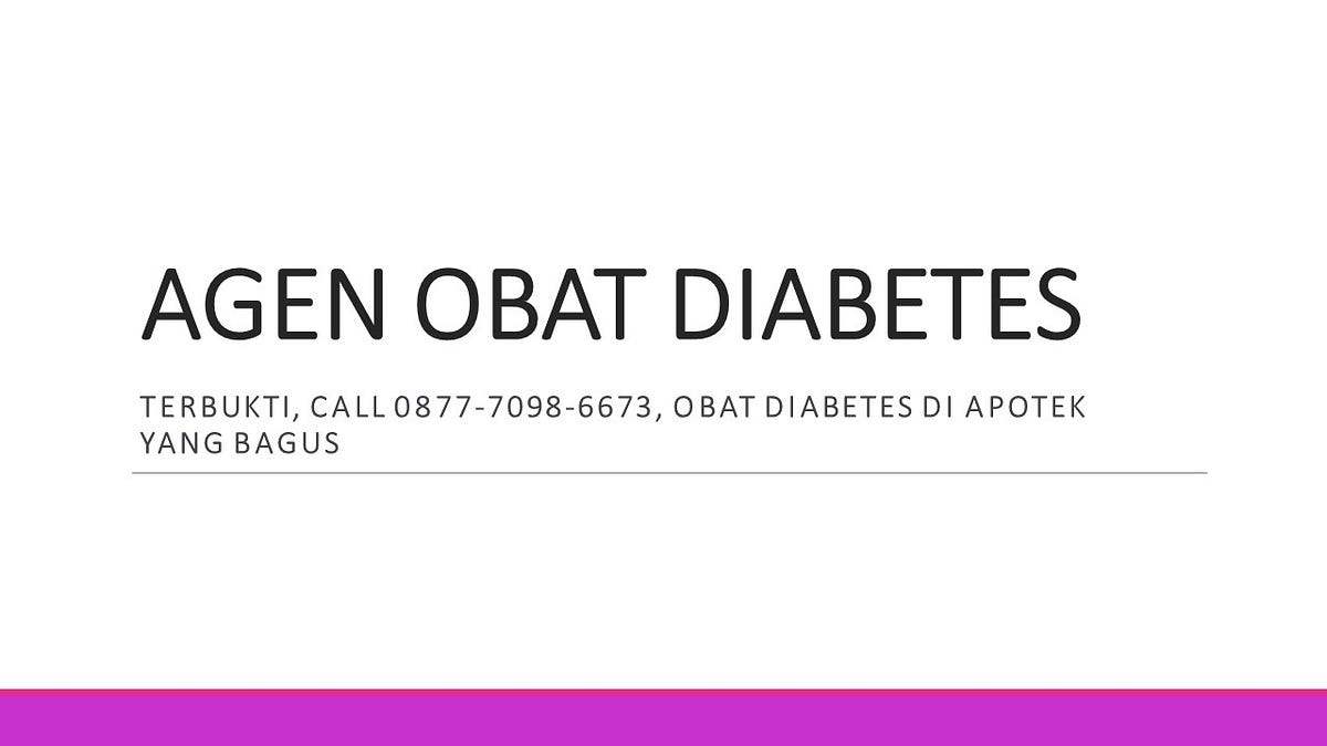 BERSERTIFIKAT, Call 0877–7098–6673, Obat Diabetes Type 2 ...