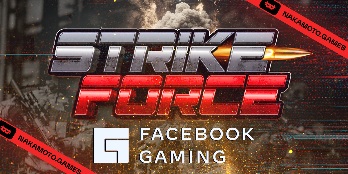 Strike Force Joins Facebook Gaming | by Nakamoto.Games | Medium