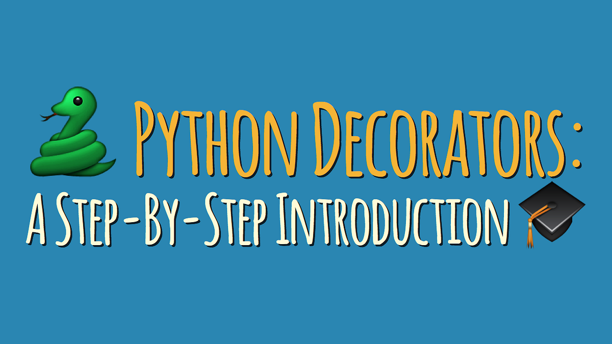 Python Decorators Made Simple: Enhance Your Functions with Ease | by Pooja Pawar, PhD | Apr ...